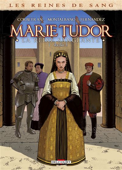 Les Reines De Sang - Les Reines de Sang - Marie Tudor T02 - Éric ...