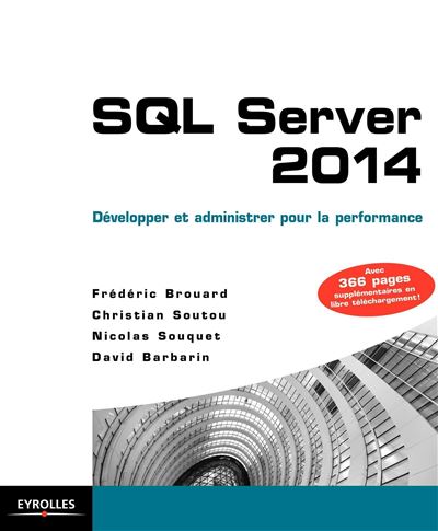 SQL Server 2014 Développer et administrer pour la performance. - broché - Frédéric Brouard ...