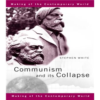 The Making of the Contemporary World - Communism and its Collapse ...