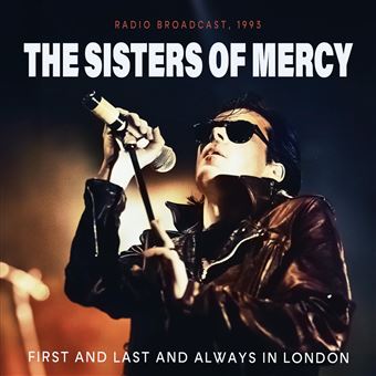First And Last And Always In London (Radio Broadcast) Édition Limitée - The Sisters Of Mercy ...