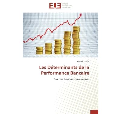 Les Déterminants de la Performance Bancaire Cas des banques tunisiennes ...