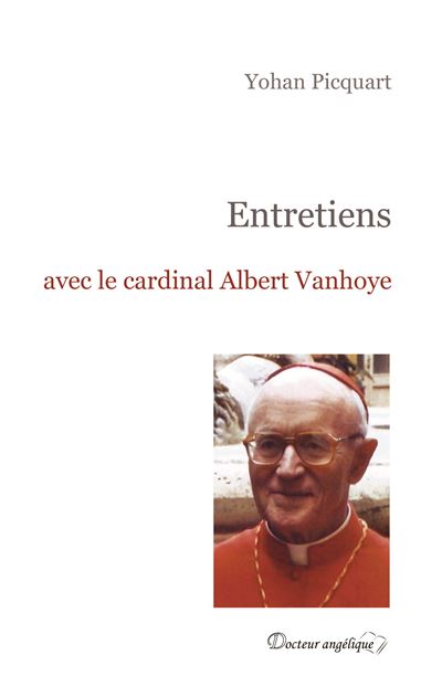Entretiens avec le cardinal Albert Vanhoye - broché - Yohan Picquart ...