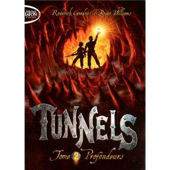 Tunnels - Tome 2 - Tunnels T02 Profondeurs - Roderick Gordon, Brian ...