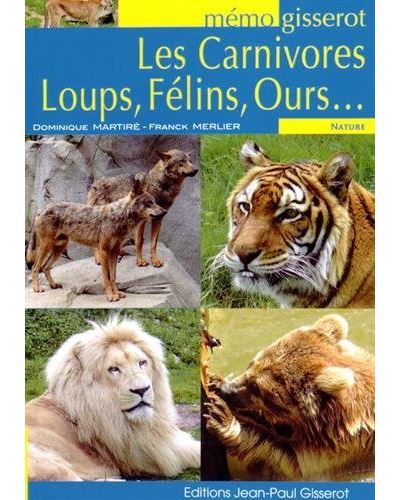 Les carnivores Loups, félins, ours... - broché - Dominique Martiré ...