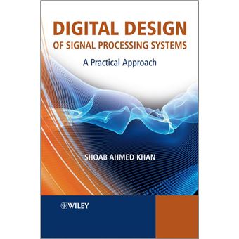 Digital design of signal processing systems - relié - Shoab Ahmed Khan ...