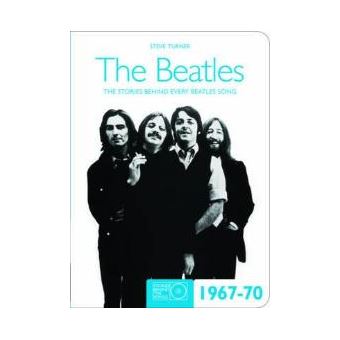 The Beatles: The Stories Behind Every Beatles Song. 1967-70 - broché ...