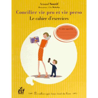 Concilier vie pro et vie perso - broché - Arnaud Soutif - Achat Livre | fnac