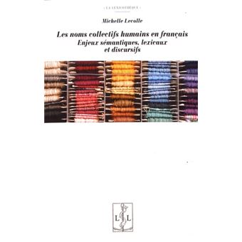 Les noms collectifs humains en français Enjeux sémantiques, lexicaux et ...