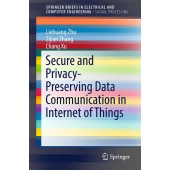 Secure and Privacy-Preserving Data Communication in Internet of Things - ebook (ePub) - Chang Xu ...