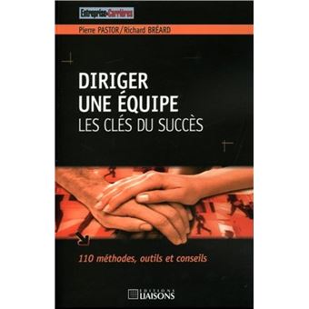 Diriger une équipe Les clés du succès. - broché - Pierre Pastor ...