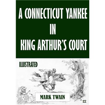 A Connecticut Yankee in King Arthur's Court (Illustrated) - ebook (ePub ...