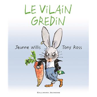 Le vilain gredin - cartonné - Jeanne Willis, Anne Krief, Tony Ross ...