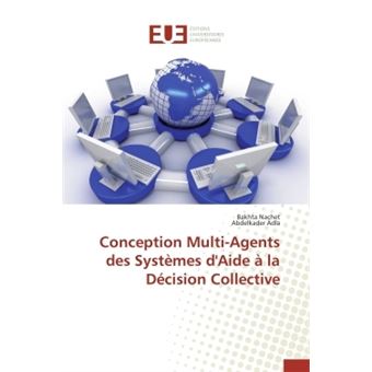 Conception Multi-Agents des Systèmes d'Aide à la Décision Collective ...