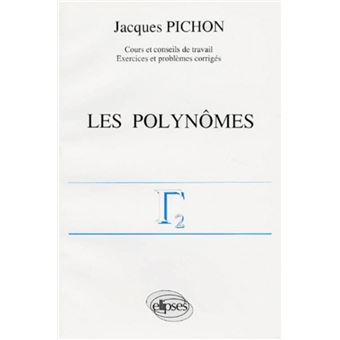 Polynômes Mathématiques supérieures et première année universitaire ...
