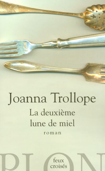 La deuxième lune de miel - broché - Joanna Trollope, Isabelle Chapman ...