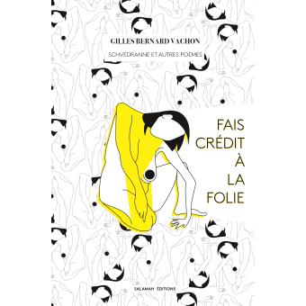 Fais crédit à la folie Schvédranne et autres poèmes - broché - Gilles ...