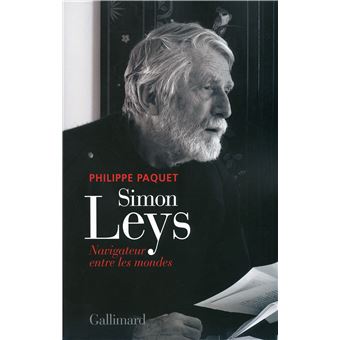Simon Leys Navigateur entre les mondes - broché - Philippe Paquet ...