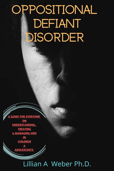 OPPOSITIONAL DEFIANT DISORDER A GUIDE FOR EVERYONE ON UNDERSTANDING ...