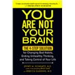 You Are Not Your Brain The 4-Step Solution for Changing Bad Habits ...