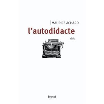 L'autodidacte Récit - broché - Maurice Achard - Achat Livre ou ebook | fnac
