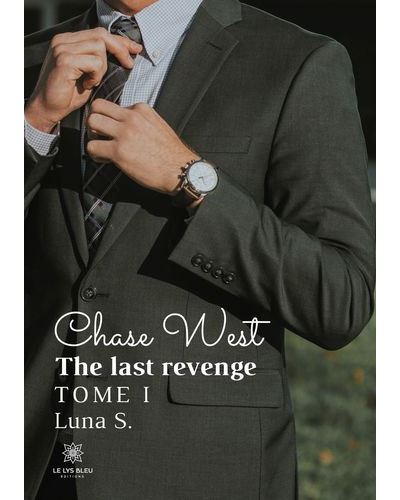 Chase West The last revenge Tome I Tome 1 - broché - Luna S. - Achat ...
