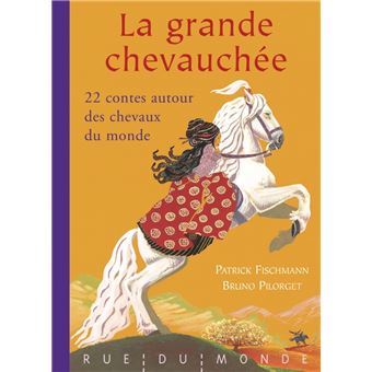 La grande chevauchee - broché - Patrick Fischmann, Bruno Pilorget ...