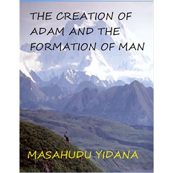 The creation of Adam and the formation of Man - ebook (ePub) - Masahudu ...