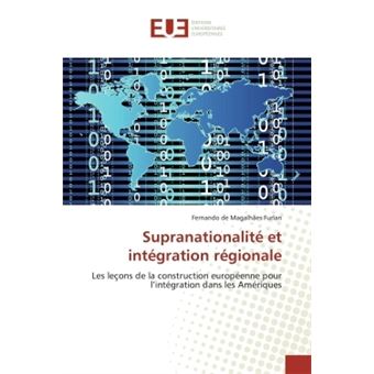 Supranationalité et intégration régionale Les leçons de la construction ...