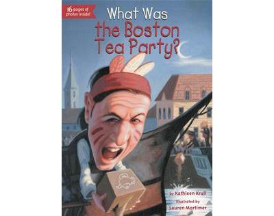 WHAT WAS...? - What Was the Boston Tea Party? - Kathleen Krull, Who HQ ...