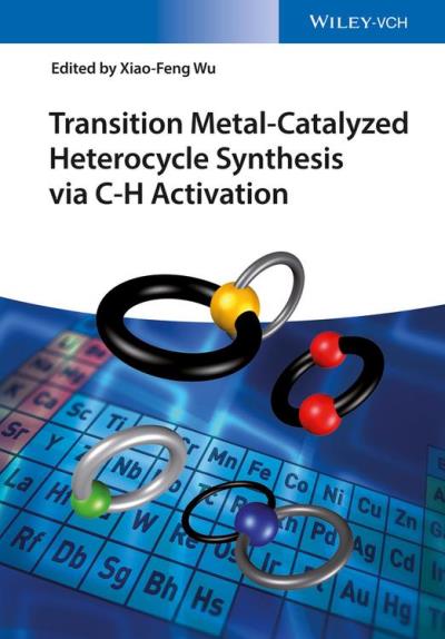 Transition metal-catalyzed heterocycle synthesis via C-H activation - relié - Collectif - Achat ...