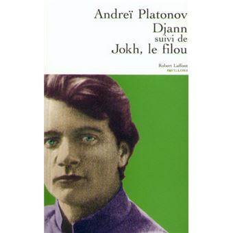Djann suivi de Jokh, le filou suivi de Jokh, le filou - Andreï Platonov ...