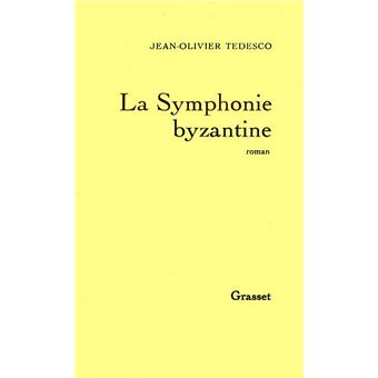 La symphonie byzantine - Jean-Olivier Tedesco - Achat Livre ou ebook | fnac