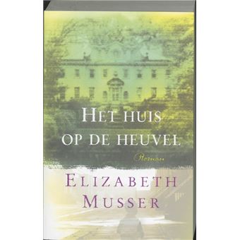 Het huis op de heuvel - broché - Elizabeth Musser, Roelof Posthuma ...
