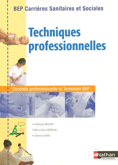 Techniques professionnelles - BEP Carrières Sanitaires et Sociales BEP CSS Livre de l'élève ...