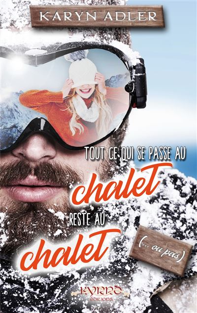 Tout ce qui se passe au chalet, reste au chalet (... ou pas) - broché ...