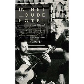 In het oude hotel - broché - Joseph Mitchell, Susan Janssen, Johannes ...