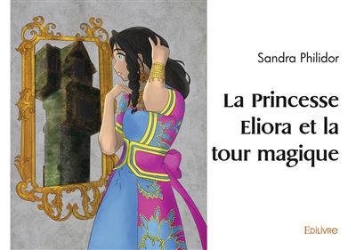La Princesse Eliora et la tour magique - broché - Sandra Philidor ...