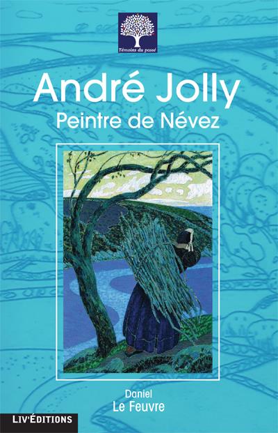 André Jolly, peintre de Névez - broché - Daniel Le Feuvre - Achat Livre ...