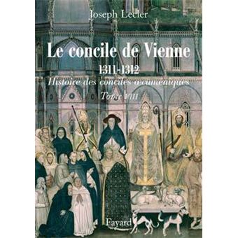 Le concile de Vienne (1311-1312) Histoire des conciles oecuméniques ...