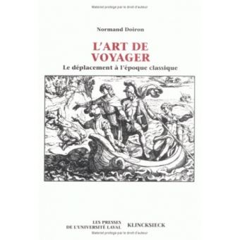 L' Art de voyager Le déplacement à l'époque classique - broché ...