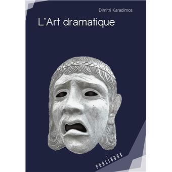 L'art dramatique - broché - Dimitri Karadimos - Achat Livre | fnac