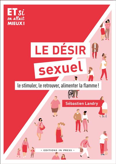 Le désir sexuel Le stimuler, le retrouver, alimenter la flamme ...