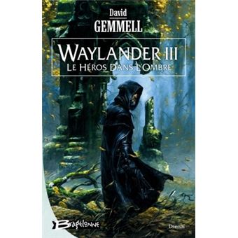 Waylander - Tome 3 - Waylander III - Le Héros dans l'ombre - David ...