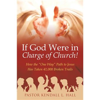 If God Were in Charge of Church! How the “One Way” Path to Jesus Has ...