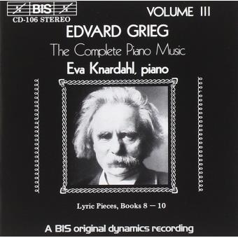 Grieg : The Complete Piano music Volume 3 - Edvard Grieg - Eva Knardahl ...