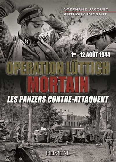 Opération Lüttich Mortain, 1er-12 Août 1944 Les Panzer contre-attaquent ...