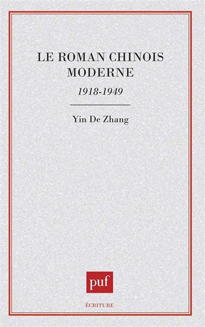 Le roman chinois moderne, 1918-1949 - broché - Zhang Yinde - Achat ...