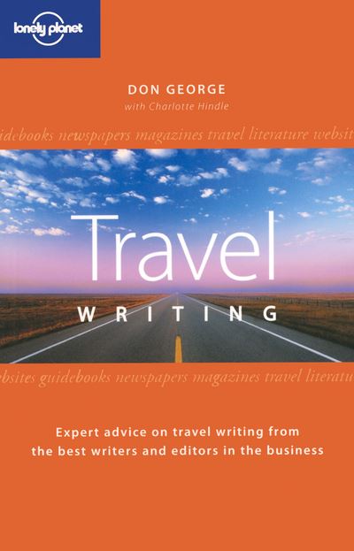 Travel Writing 1ed -anglais- broché - Patrick Denaud, Don George ...