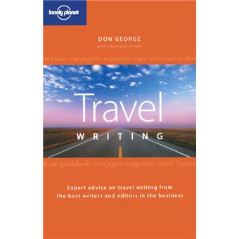 Travel Writing 1ed -anglais- broché - Patrick Denaud, Don George ...