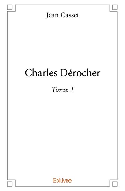 Charles Dérocher Tome 1 - broché - Jean Casset - Achat Livre | fnac